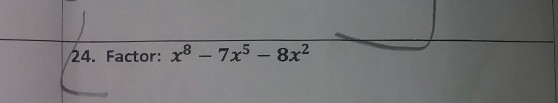 Solved pa. Factori 38 – 7x7 – 84 24. Factor: x8 – 7x5 - 8x2 | Chegg.com