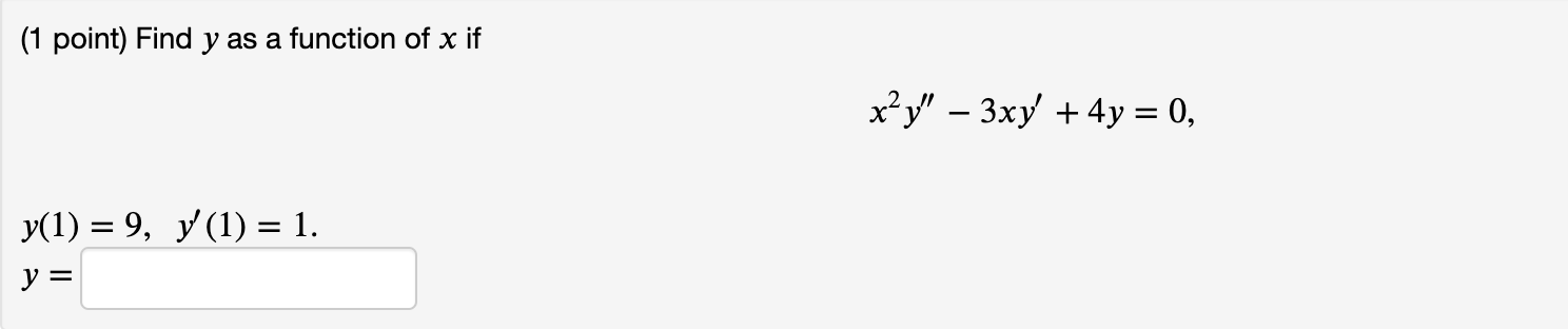 Solved (1 point) Find y as a function of x if x?y" – 3xy + | Chegg.com