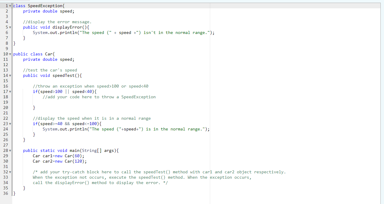 Solved 1 class SpeedException { 2 private double speed; 3 4 | Chegg.com