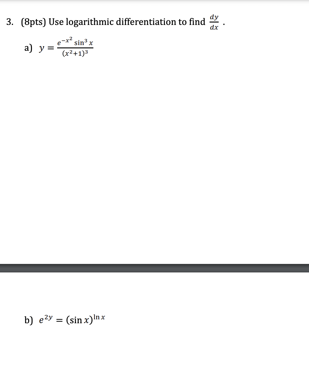 Solved 3. (8pts) Use logarithmic differentiation to find | Chegg.com