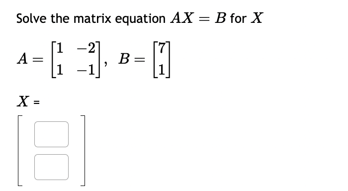 Solved Solve the matrix equation \\( A X=B \\) for \\( X \\) | Chegg.com