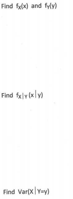 Solved Find fx(x) and fyly) Find fx/v(xly) Find Var(x Y=y) | Chegg.com