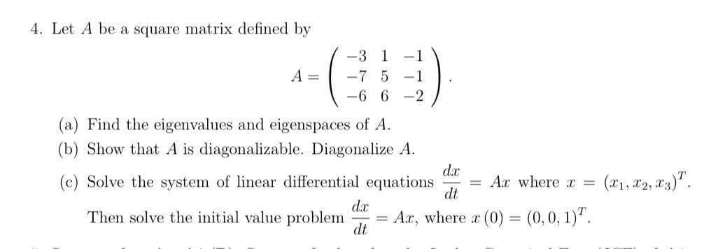 Solved 4. Let A be a square matrix defined by A= - 3 1 - 1 | Chegg.com