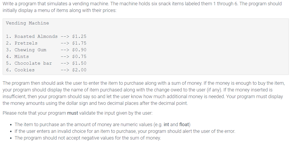 Solved Write a program that simulates a vending machine. The | Chegg.com