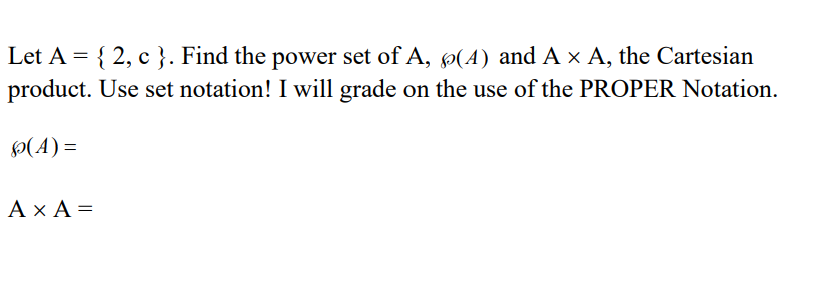 Solved Let A = { 2,c}. Find the power set of A, Þ(A) and A | Chegg.com