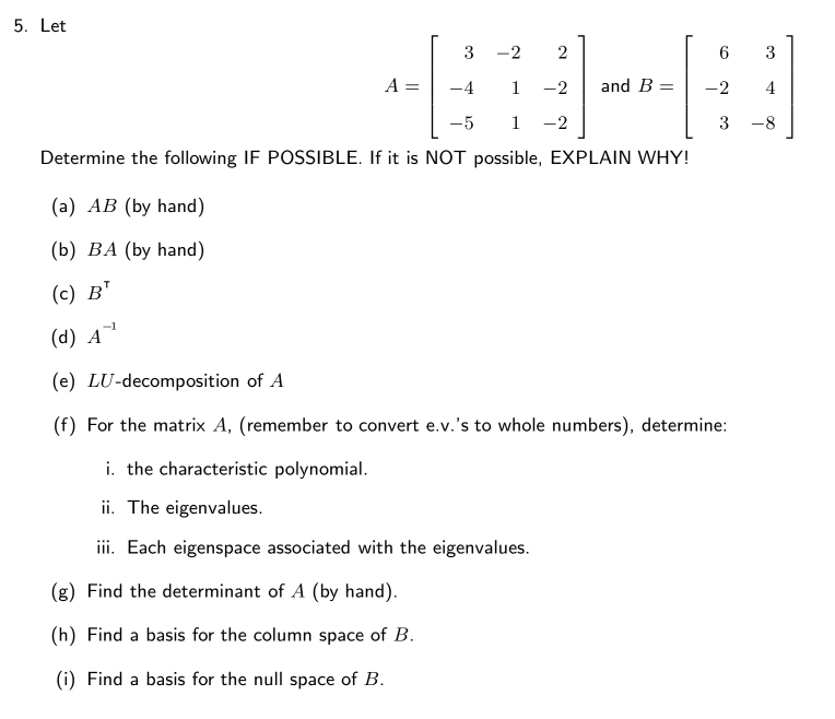 Solved 5. Let [ 3 -2 21 [ 6 37 A= -4 1 -2 and B = - 2 4 –5 1 | Chegg.com
