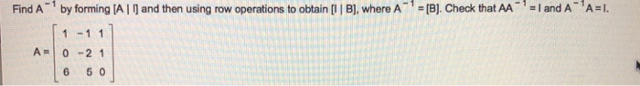 Solved Find A-1 by forming [A 1?and then using row | Chegg.com