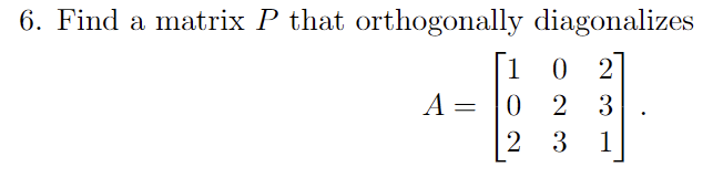 Solved 6. Find a matrix P that orthogonally diagonalizes | Chegg.com