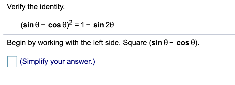 Solved Verify the identity. (sin - cos 0)2 = 1 - sin 20 | Chegg.com