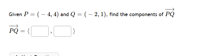 Solved Given P = ( – 4, 4) and Q = ( – 2,1), find the | Chegg.com