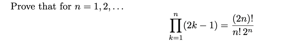 Solved Prove that for n=1,2,... n (2n)! II (2k – 1) = n! 2n | Chegg.com