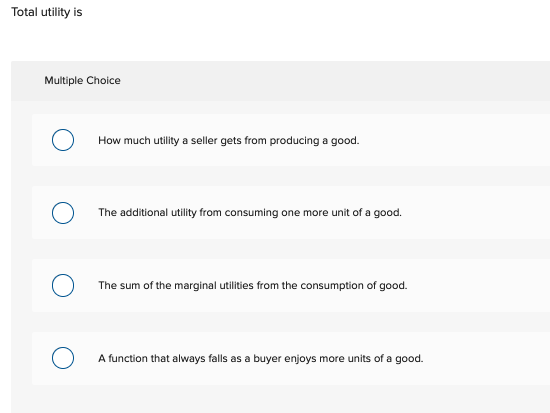 Solved Total utility is Multiple Choice How much utility a | Chegg.com