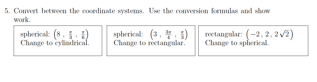 Solved 5. Convert between the coordinate systems. Use the | Chegg.com