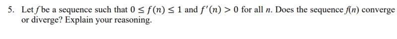 Solved 5. Let f be a sequence such that 0 s f(n) 1 and f'(n) | Chegg.com