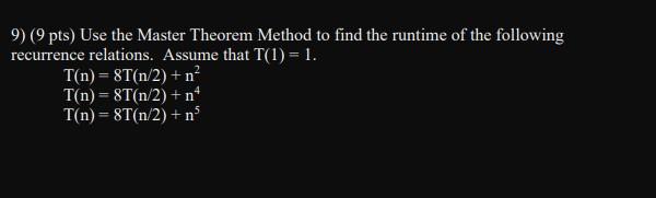Solved 9) (9 pts) Use the Master Theorem Method to find the | Chegg.com