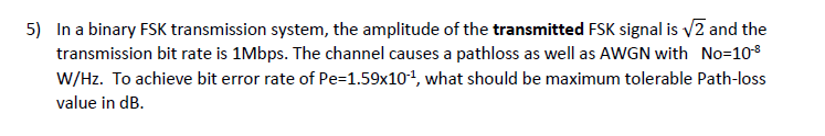 Solved In a binary FSK transmission system, the amplitude of | Chegg.com