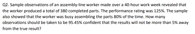 Solved Q2. Sample observations of an assembly-line worker | Chegg.com