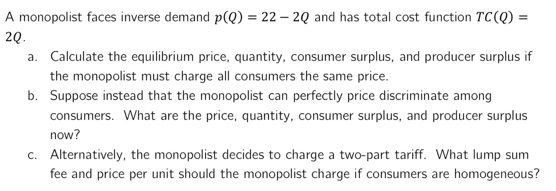Solved A monopolist faces inverse demand p(Q)=22−2Q and has | Chegg.com