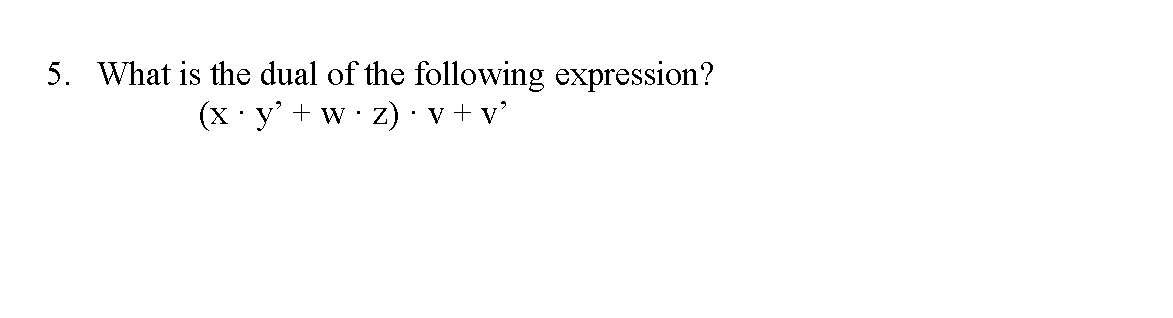 Solved 5. What is the dual of the following expression? | Chegg.com