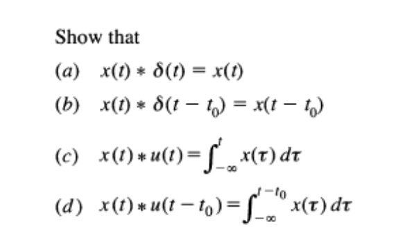 Solved Show that (a) x(t)∗δ(t)=x(t) (b) x(t)∗δ(t−t0)=x(t−t0) | Chegg.com