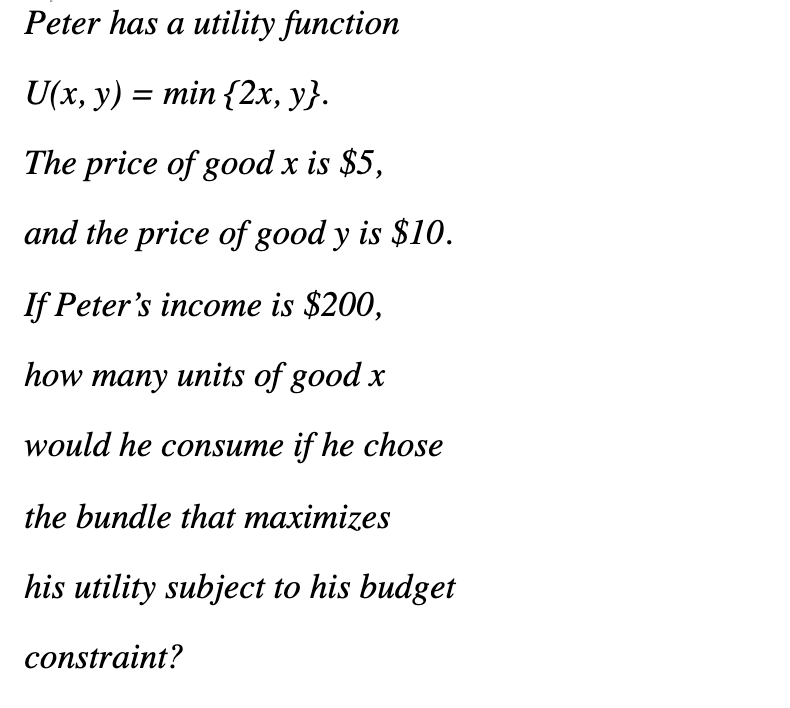 Solved Peter has a utility function U(x, y) = min {2x, y}. | Chegg.com