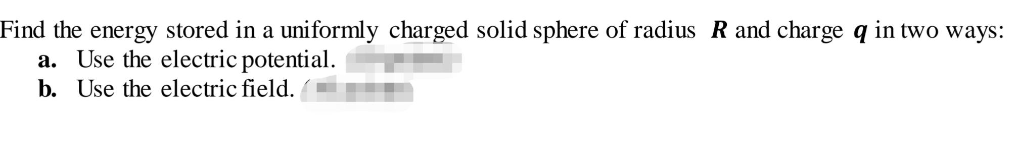 Solved Find the energy stored in a uniformly charged solid | Chegg.com