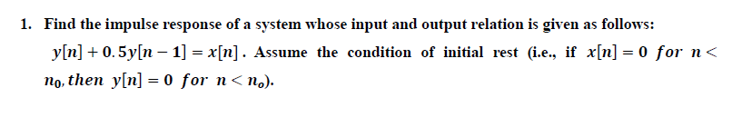 Solved 1. Find the impulse response of a system whose input | Chegg.com