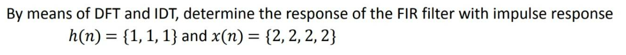 Solved By means of DFT and IDT, determine the response of | Chegg.com