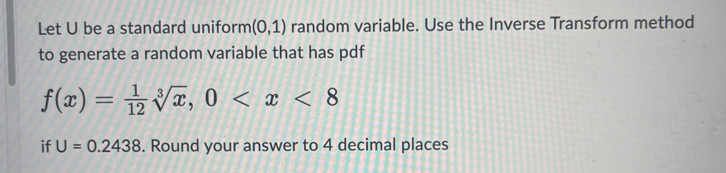 Solved Let U be a standard uniform (0,1) random variable. | Chegg.com
