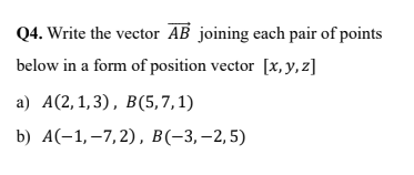 Solved Q4. Write the vector AB joining each pair of points | Chegg.com