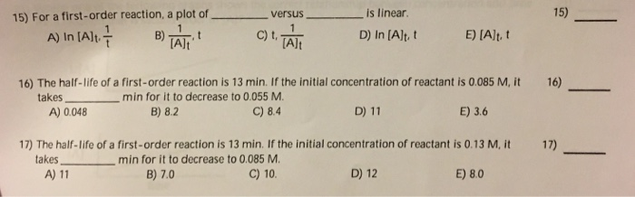 Solved 15) For a first-order reaction, a plot of is linear. | Chegg.com