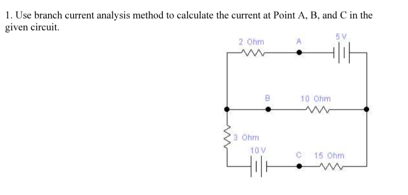 Solved 1 Use Branch Current Analysis Method To Calculate