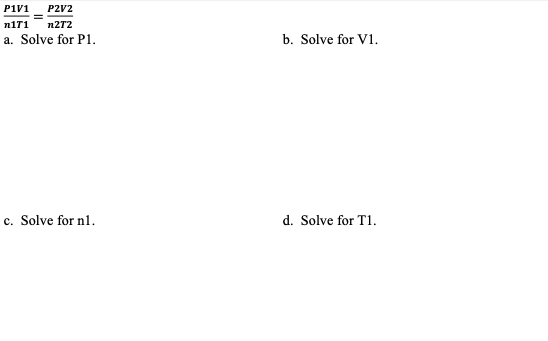 Solved = P1V1 P2V2 n111 n2T2 a. Solve for P1. b. Solve for | Chegg.com