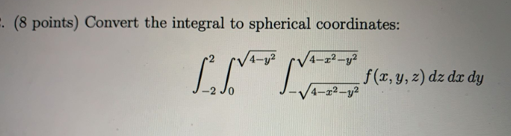 Solved F. (8 points) Convert the integral to spherical | Chegg.com