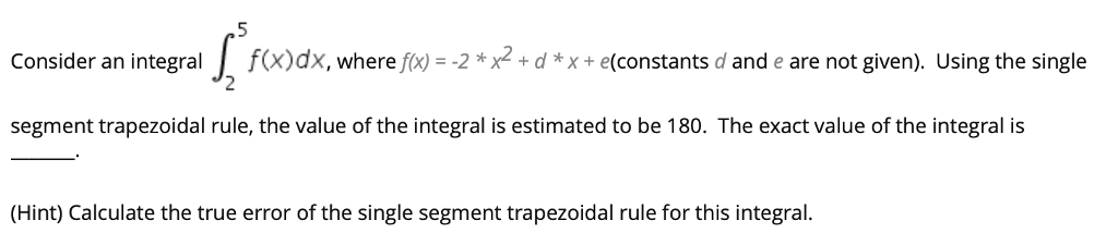 Solved Consider an integral f(x) dx, where fo) =-2 * x2 + d | Chegg.com