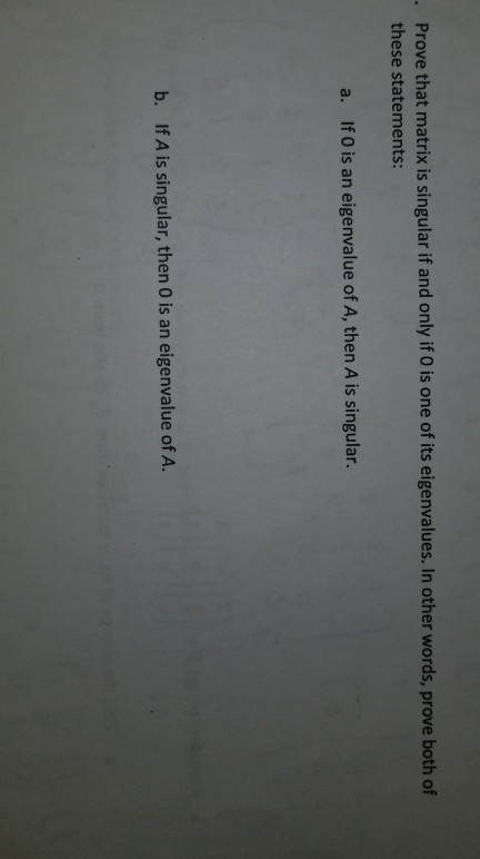 Solved Prove that matrix is singular if and only if O is one | Chegg.com