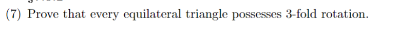 Solved (7) Prove that every equilateral triangle possesses | Chegg.com