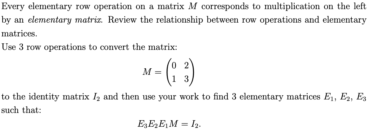 Solved Every elementary row operation on a matrix M | Chegg.com