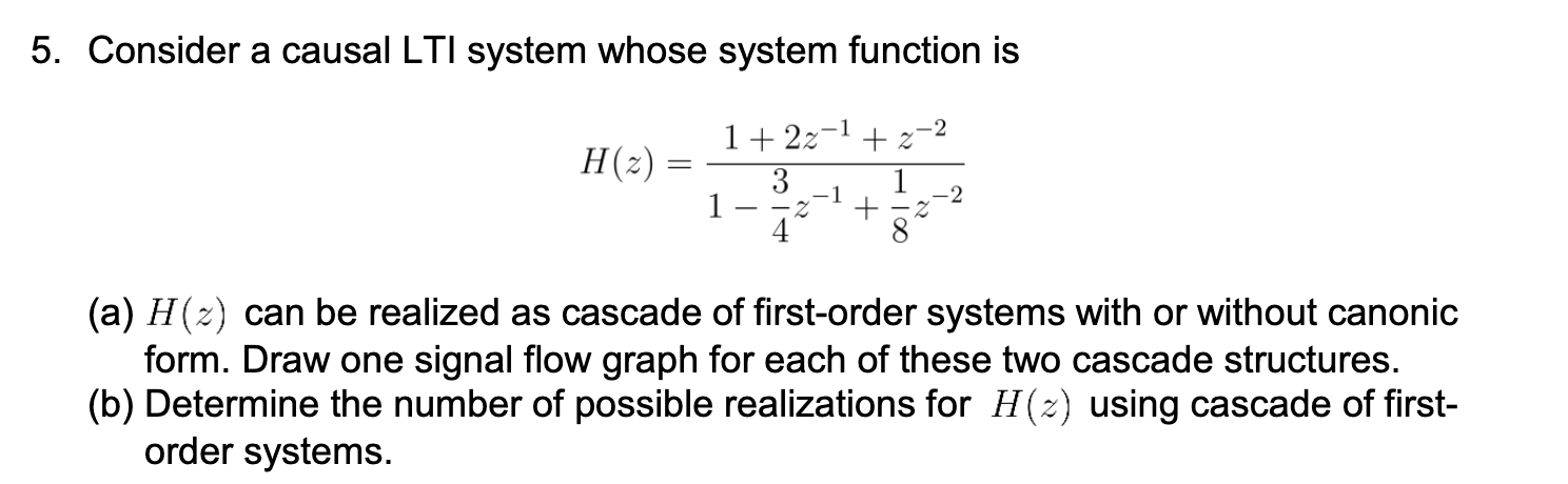 Solved 5. Consider a causal LTI system whose system function | Chegg.com