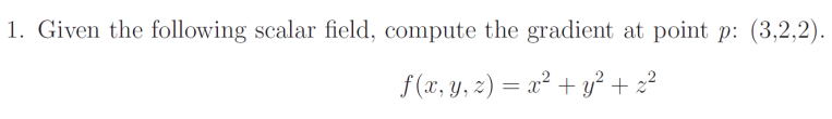 Solved 1. Given the following scalar field, compute the | Chegg.com