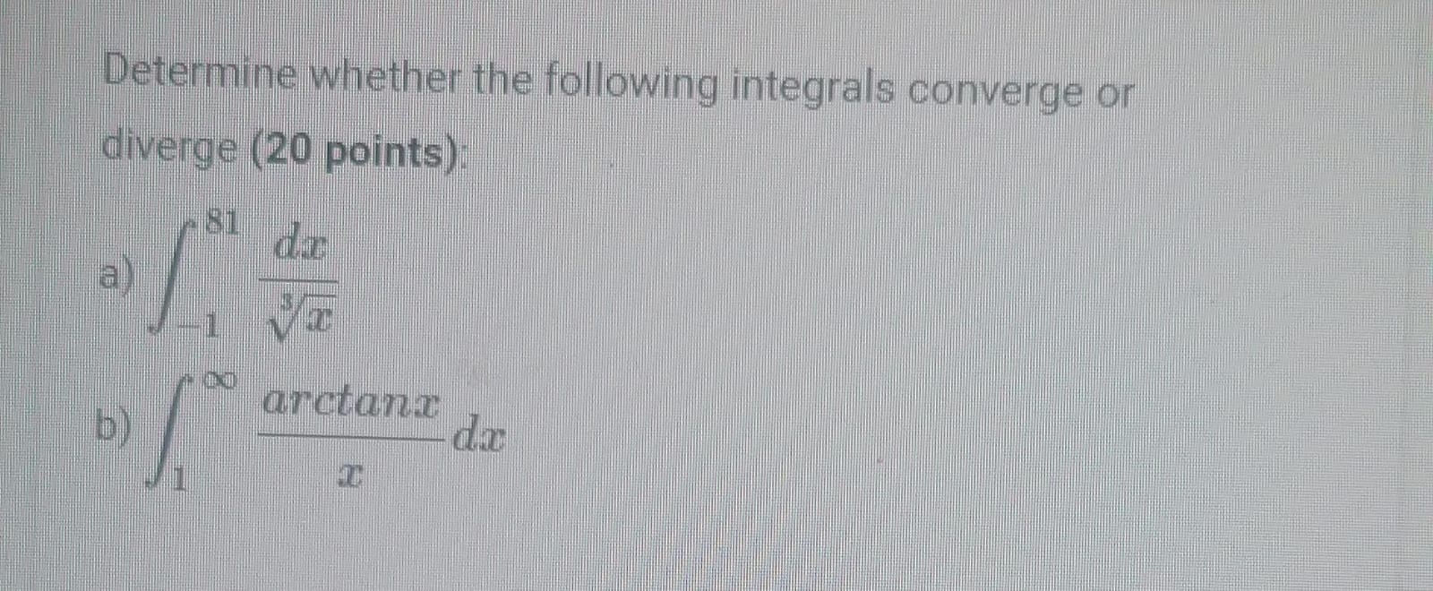 Solved Determine whether the following integrals converge or | Chegg.com
