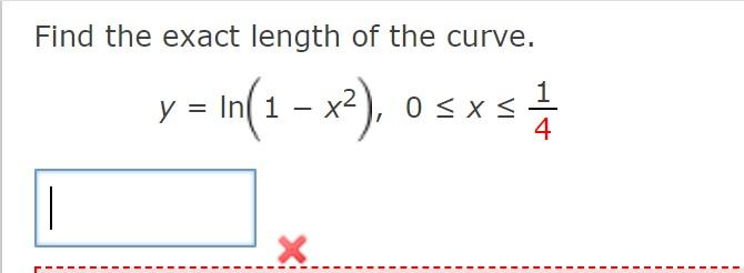 Solved Find the exact length of the curve. y=ln(1−x2),0≤x≤41 | Chegg.com