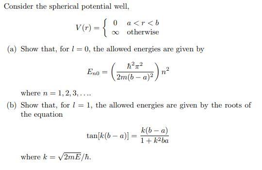 Solved Consider the spherical potential well, V(r)={0∞a | Chegg.com