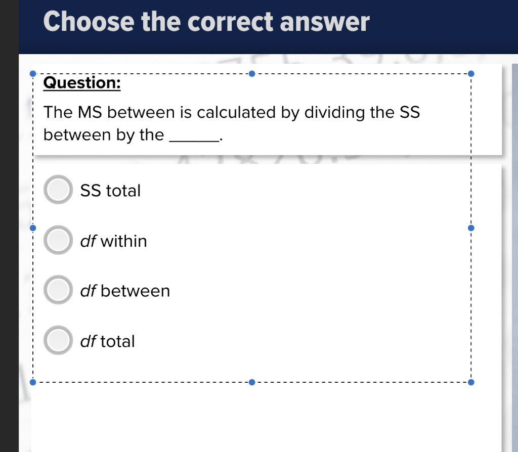 Solved Choose the correct answer Question: The MS between is | Chegg.com