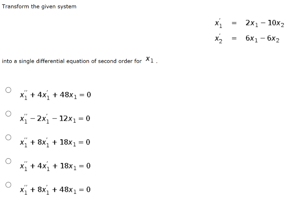 Solved Transform the given system x x = 2x - 10x2 = 6x1 - | Chegg.com