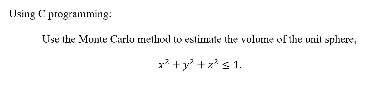 Solved Using C programming: Use the Monte Carlo method to | Chegg.com