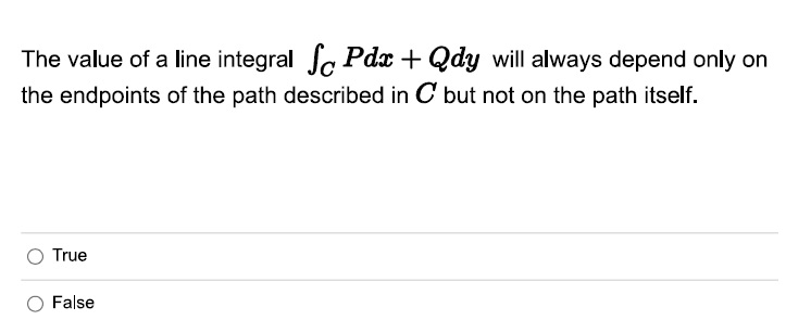 Solved The value of a line integral ∫C﻿Pdx+Qdy ﻿will always | Chegg.com