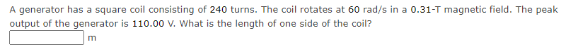 Solved A generator has a square coil consisting of 240 | Chegg.com