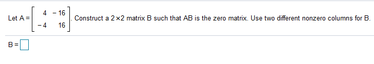 Solved 4 - 16 Let A = Construct a 2x2 matrix B such that AB | Chegg.com