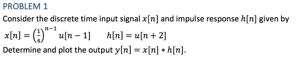 Solved PROBLEM 1 Consider the discrete time input signal x | Chegg.com